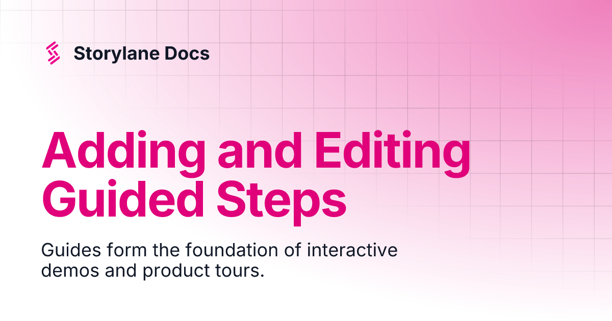 Adding and Editing Guided Steps | Storylane Docs